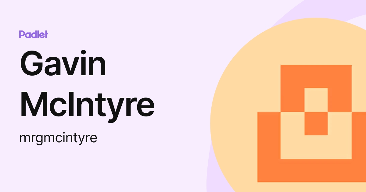 Gavin McIntyre (mrgmcintyre) profile | Padlet