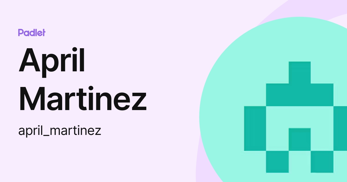 April Martinez (april_martinez) profile | Padlet
