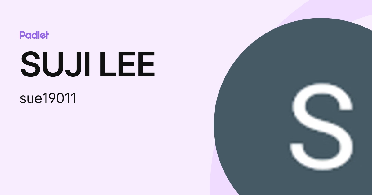 SUJI LEE (sue19011) profile | Padlet