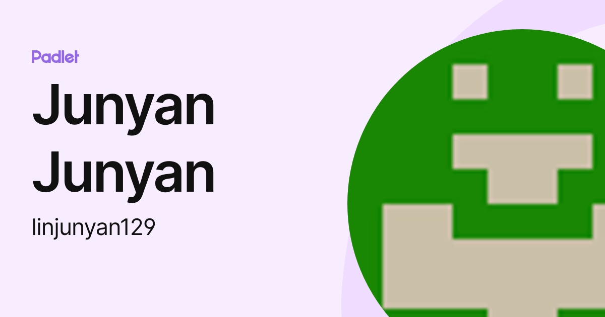 Junyan Junyan (linjunyan129) profile | Padlet