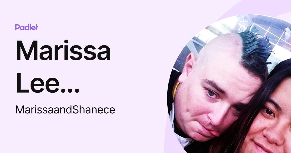 Marissa Lee Johnson and Shanece Cook (MarissaandShanece) profile | Padlet