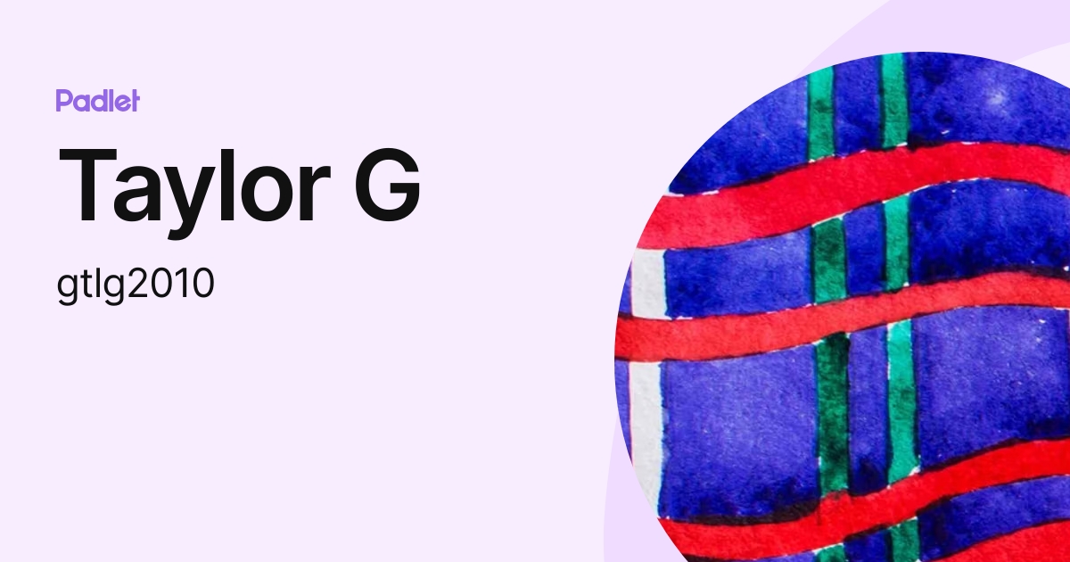 Taylor G (gtlg2010) profile | Padlet