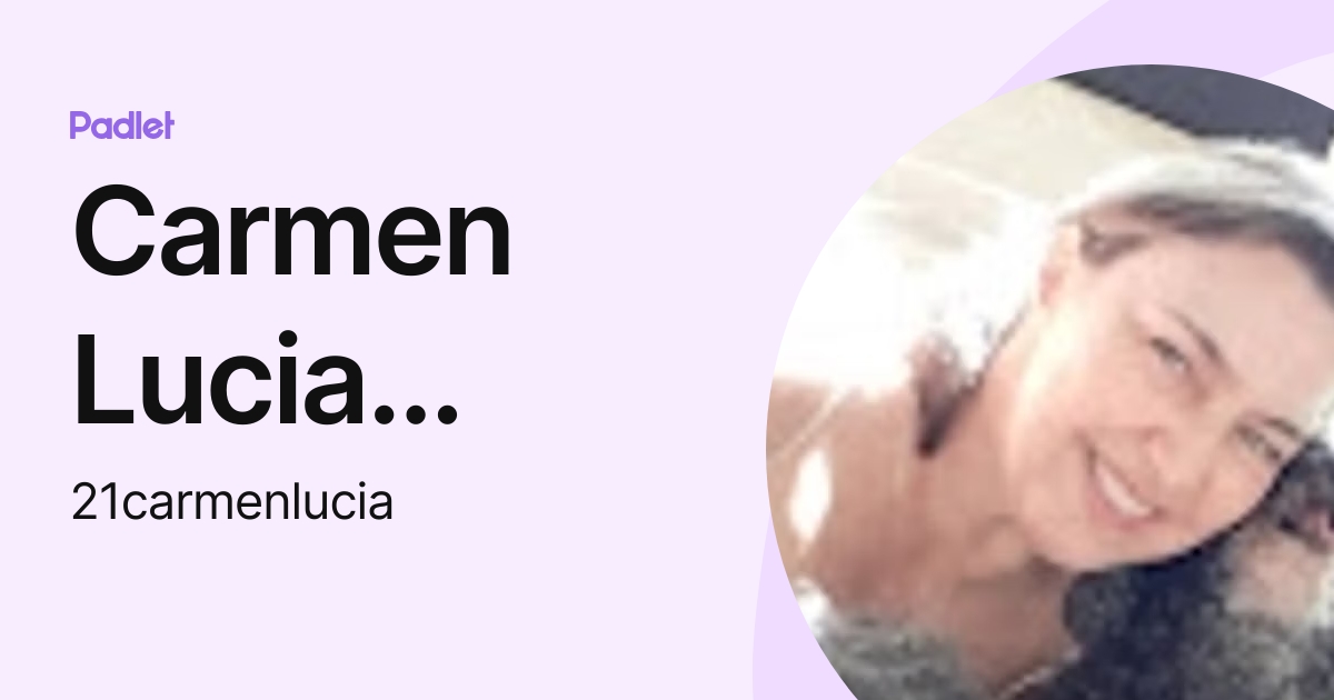 Carmen Lucia Lopes (21carmenlucia) profile | Padlet