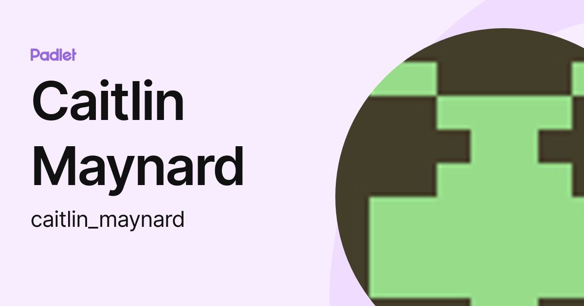 Caitlin Maynard (caitlin_maynard) profile | Padlet