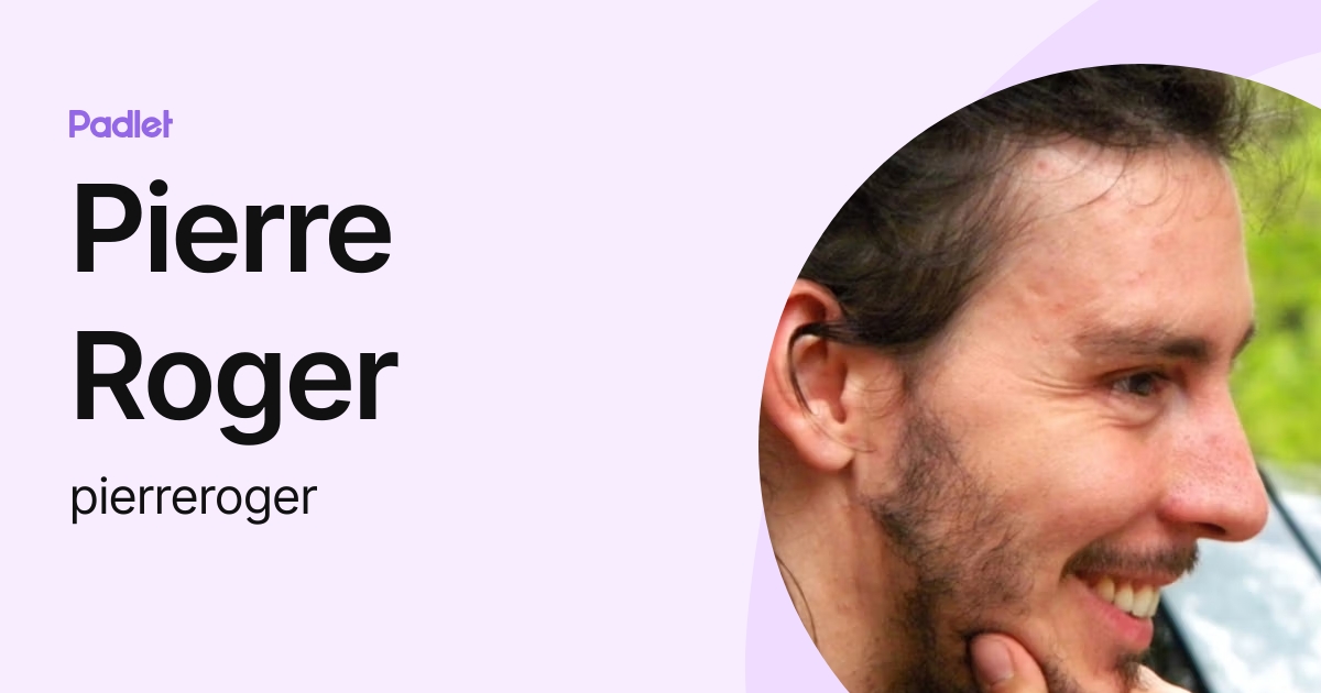 Pierre Roger (pierreroger) profile | Padlet