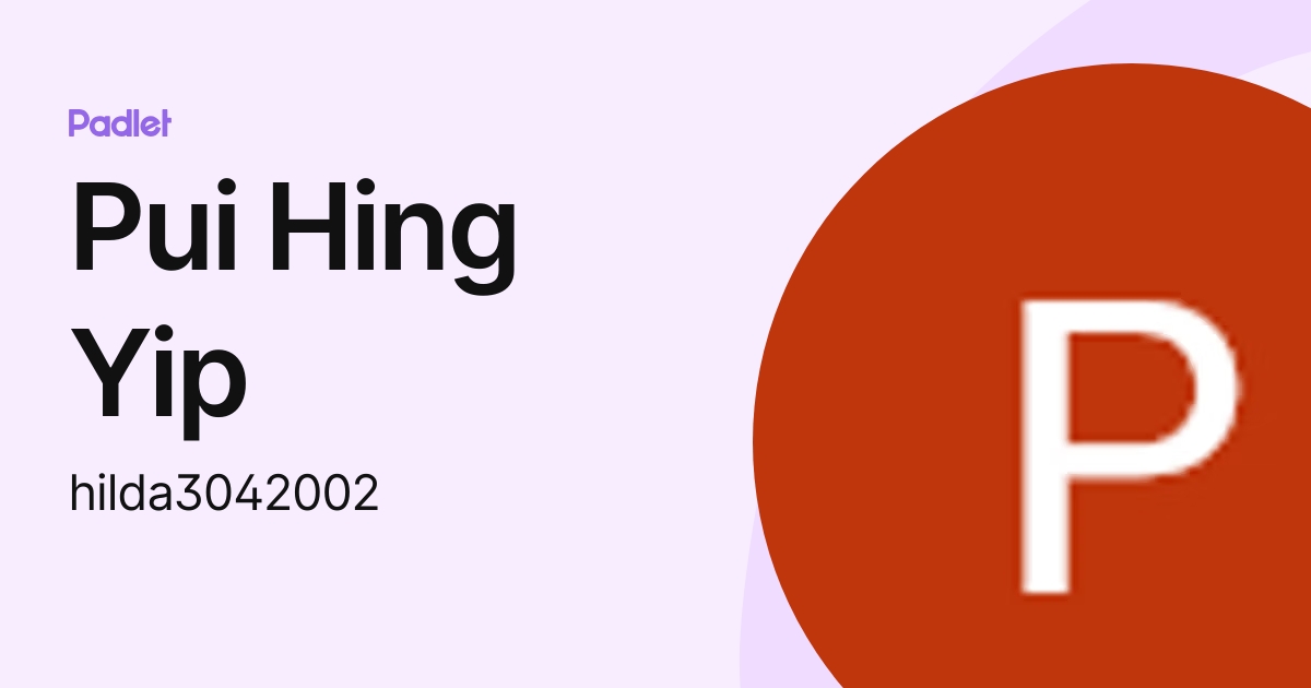 Pui Hing Yip (hilda3042002) profile | Padlet