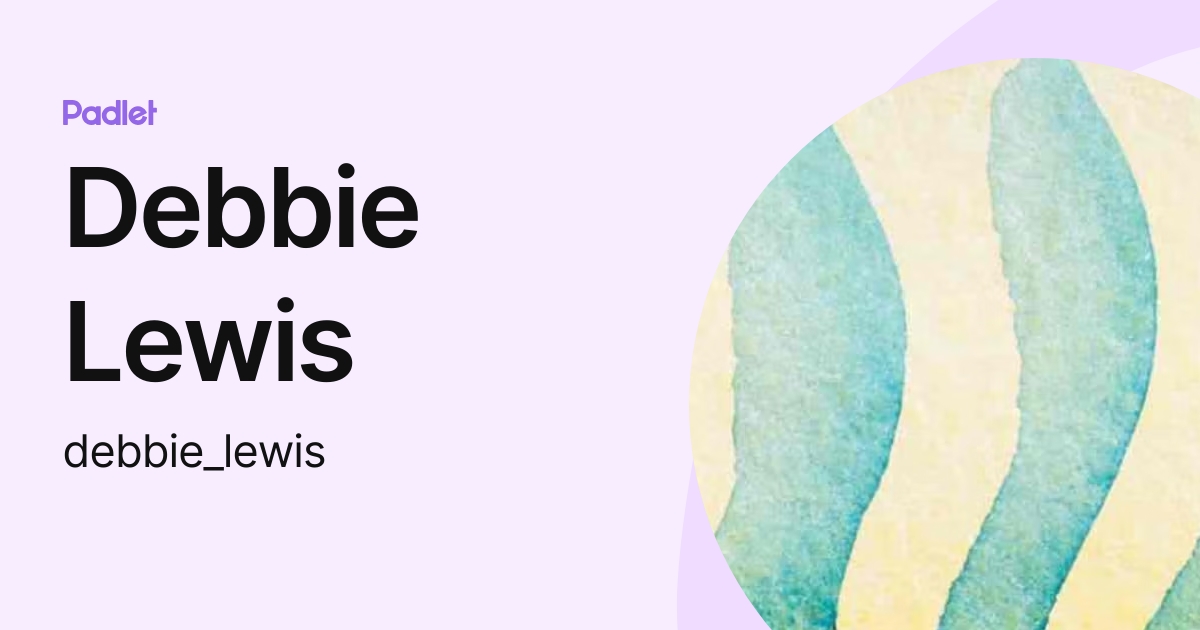 Debbie Lewis (debbie_lewis) profile | Padlet
