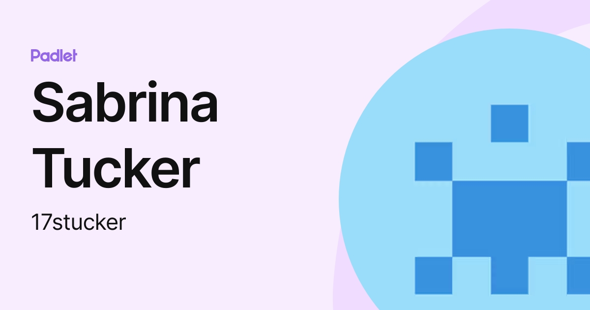 Sabrina Tucker (17stucker) profile | Padlet