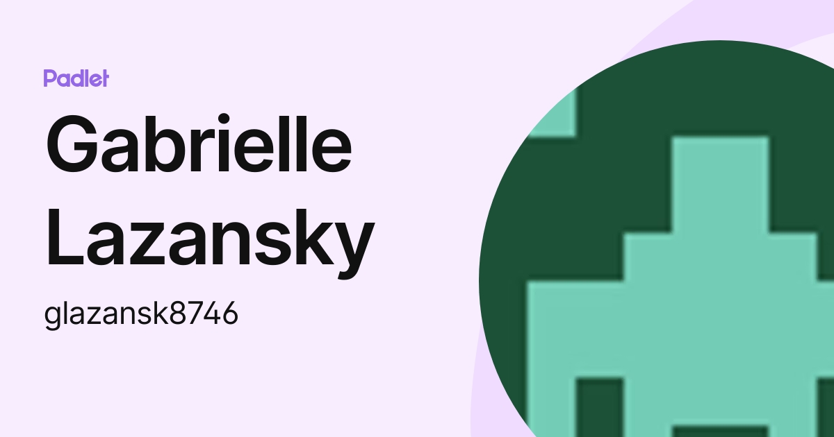 Gabrielle Lazansky (glazansk8746) profile | Padlet