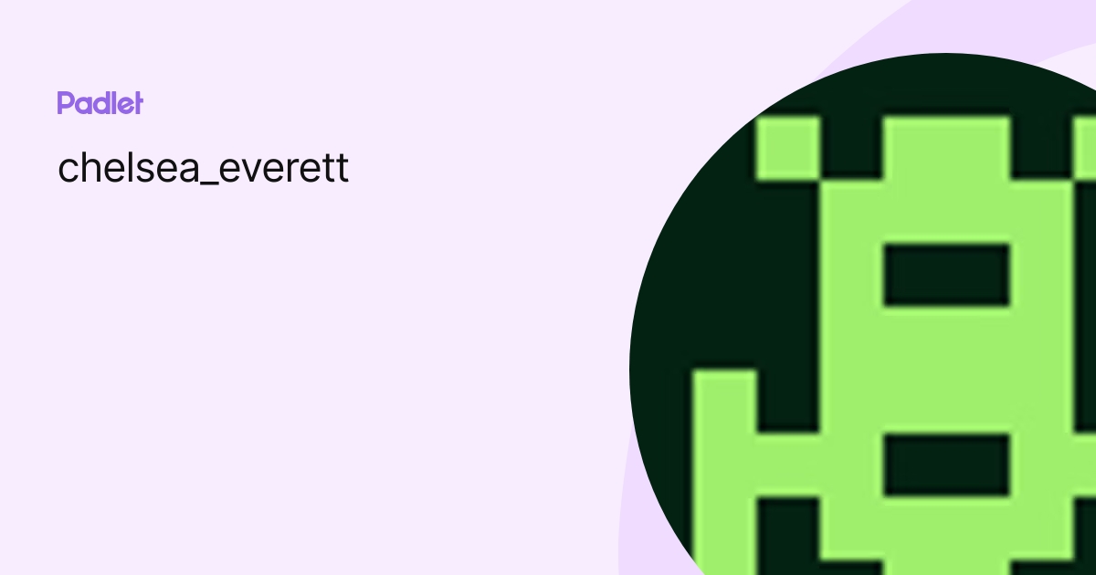 chelsea_everett profile | Padlet