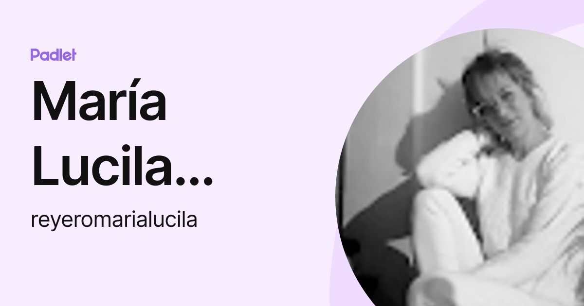 María Lucila Reyero (reyeromarialucila) profile | Padlet