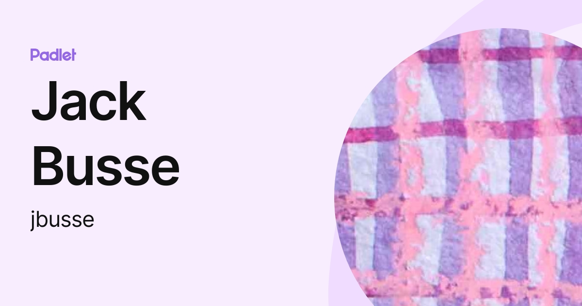 Jack Busse (jbusse) profile | Padlet
