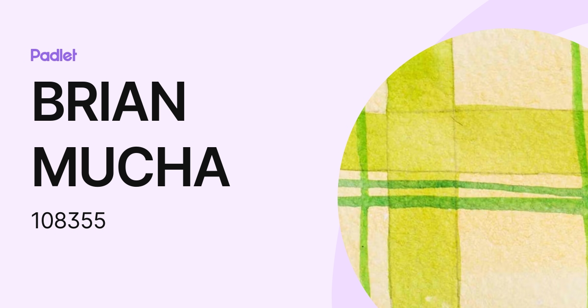 BRIAN MUCHA (108355) profile | Padlet