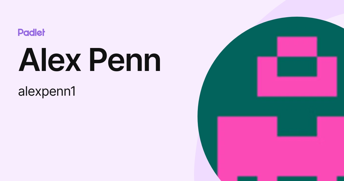 Alex Penn (apenn8) profile | Padlet