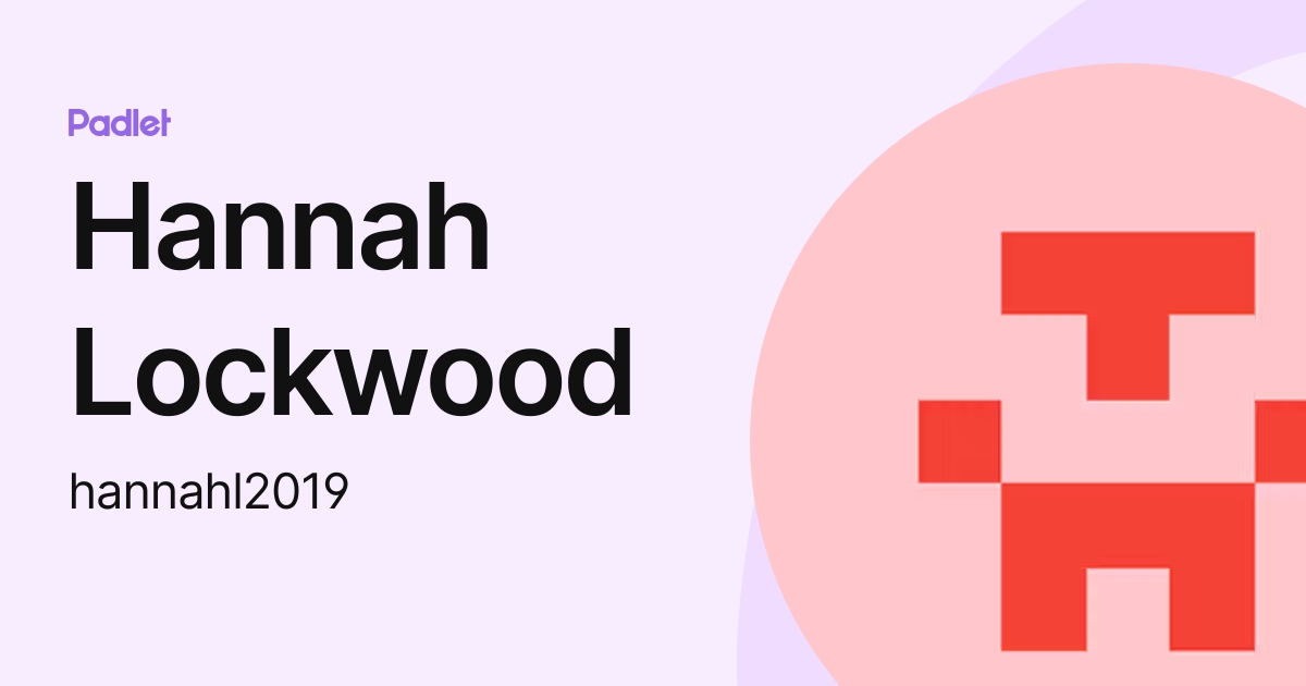 Hannah Lockwood (hannahl2019) profile | Padlet