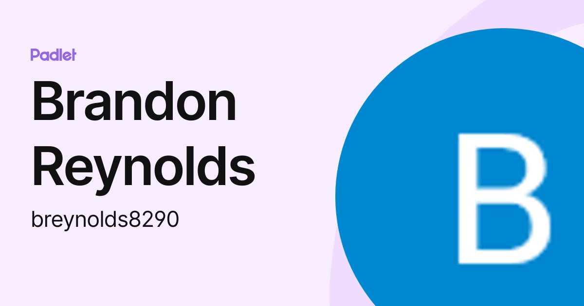Brandon Reynolds (breynolds8290) profile | Padlet