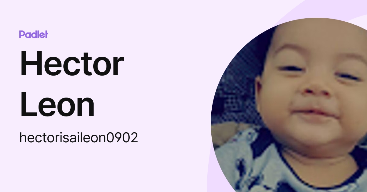Hector Leon (hectorisaileon0902) profile | Padlet