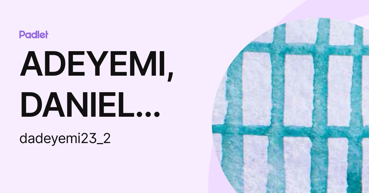 ADEYEMI, DANIEL IBUKUNOLUWA (dadeyemi231) profile | Padlet