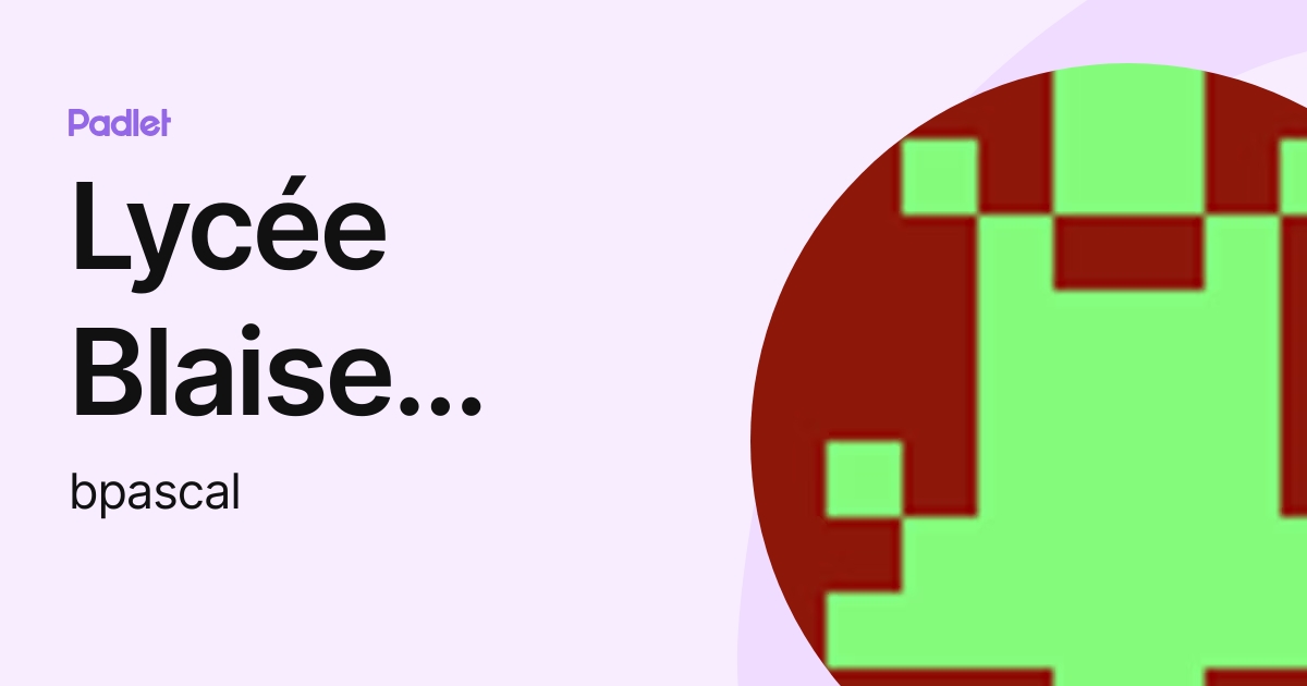 Lycée Blaise Pascal (bpascal) profile | Padlet