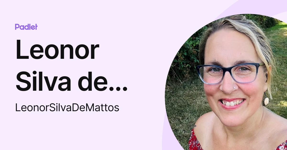 Leonor Silva de Mattos (LeonorSilvaDeMattos) profile | Padlet
