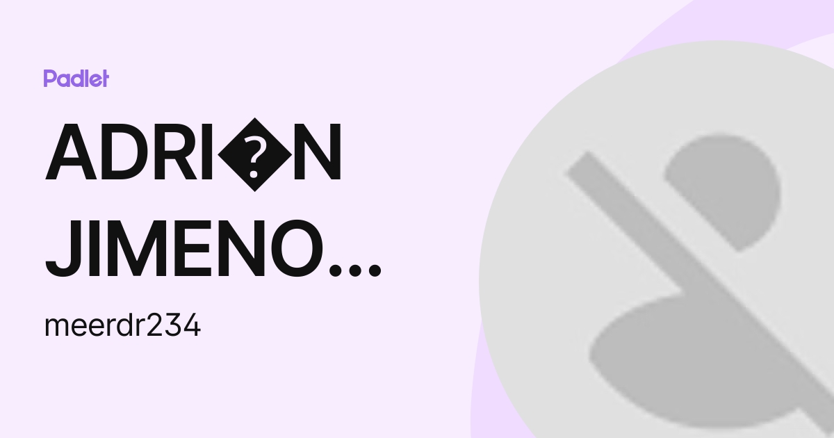 ADRI N JIMENO P REZ (meerdr234) profile | Padlet
