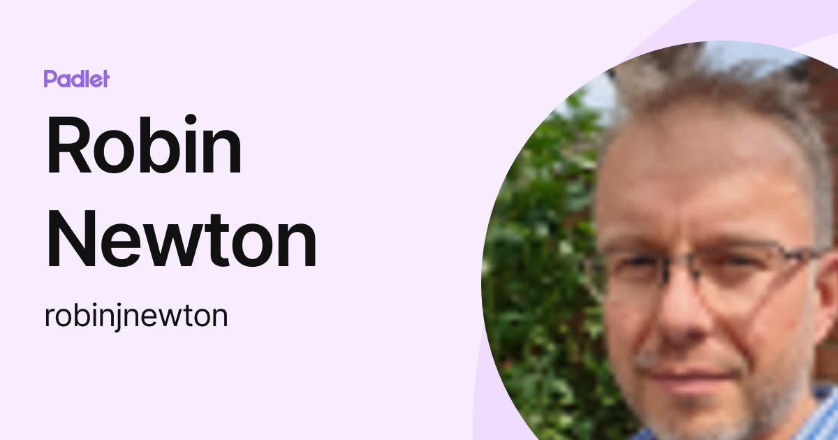 Robin Newton (robinjnewton) profile | Padlet