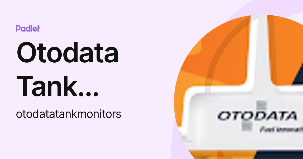 Otodata Tank Monitors (otodatatankmonitors) profile | Padlet