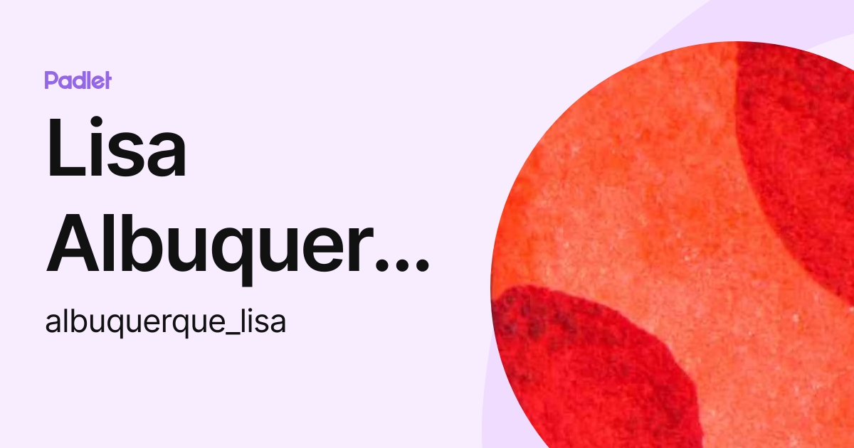 Lisa Albuquerque (albuquerque_lisa) profile | Padlet