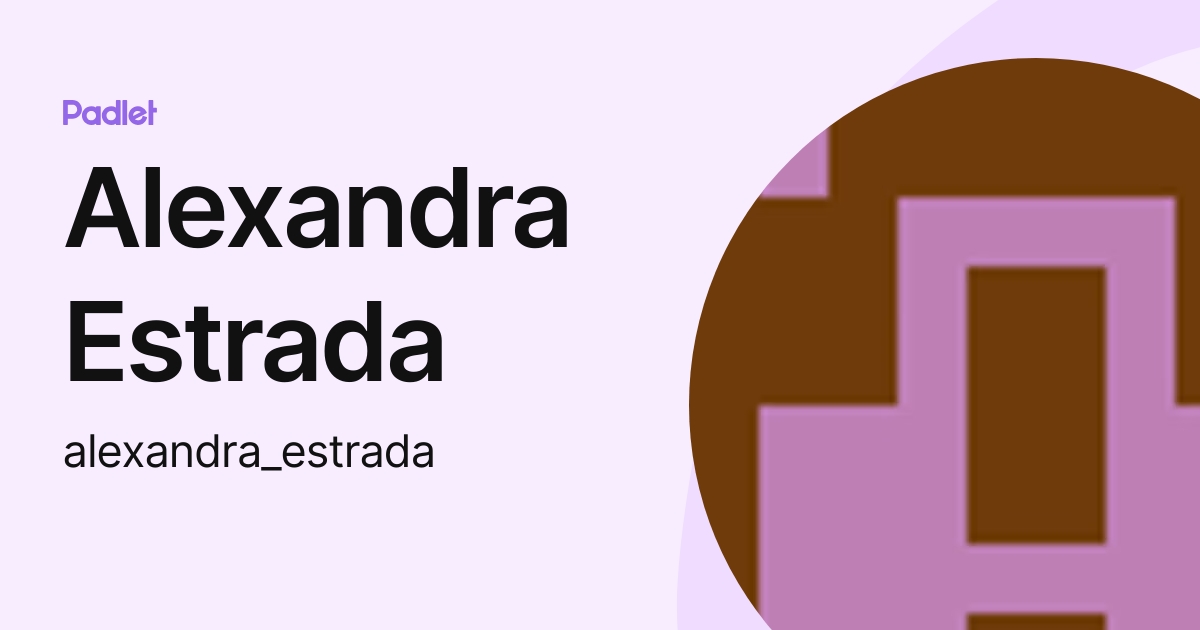 Alexandra Estrada (alexandra_estrada) profile | Padlet