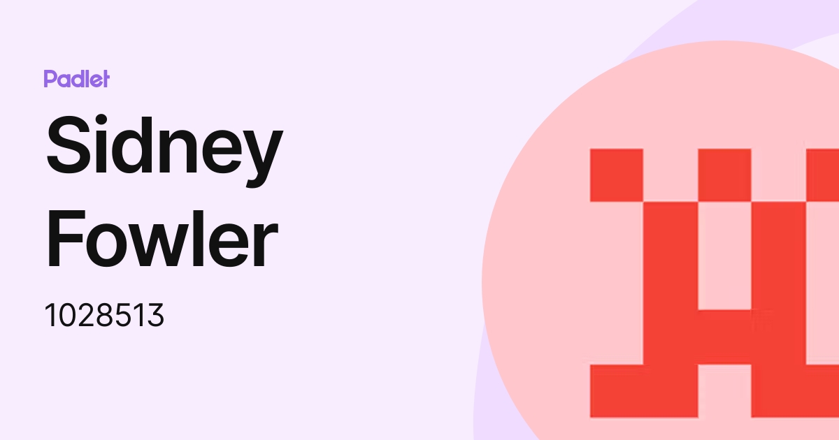 Sidney Fowler (1028513) profile | Padlet