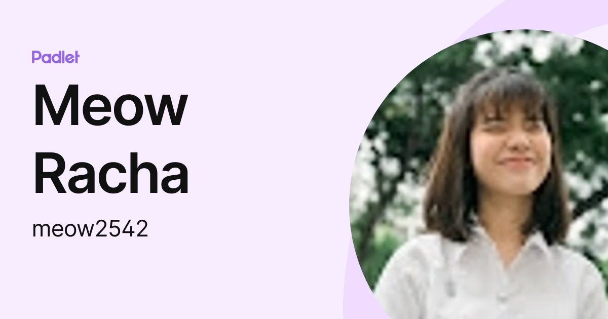 Meow Racha (meow2542) profile | Padlet