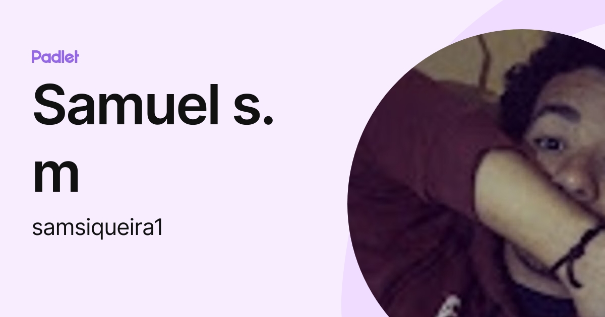 Samuel s. m (samsiqueira1) profile | Padlet
