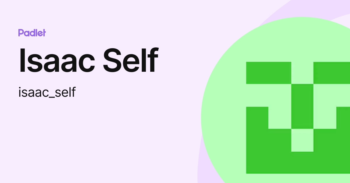 Isaac Self (isaac_self) profile | Padlet