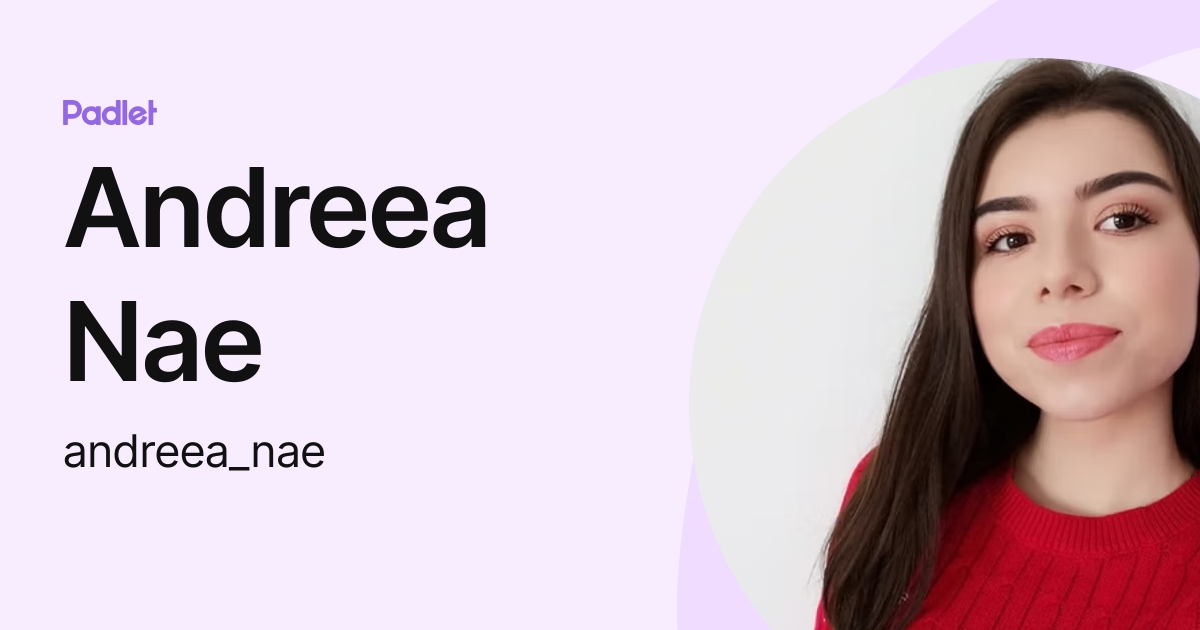 Andreea Nae (andreea_nae) profile | Padlet
