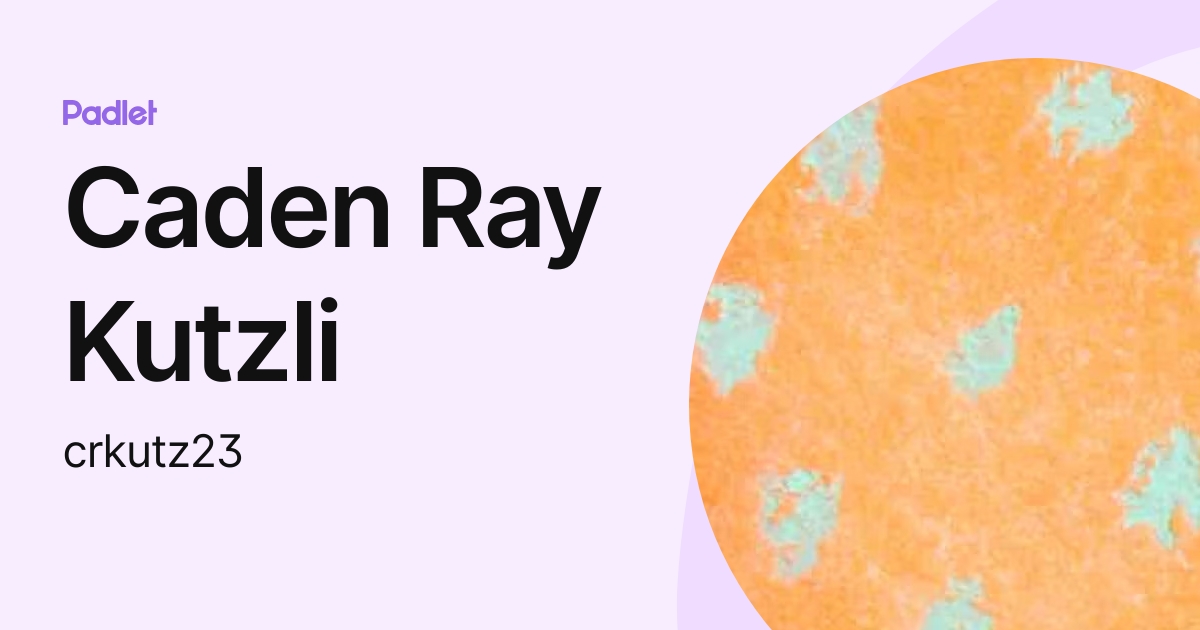Caden Ray Kutzli (crkutz23) profile | Padlet