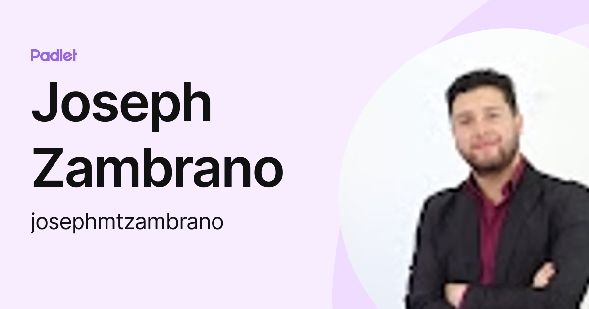 Joseph Zambrano (josephmtzambrano) profile | Padlet