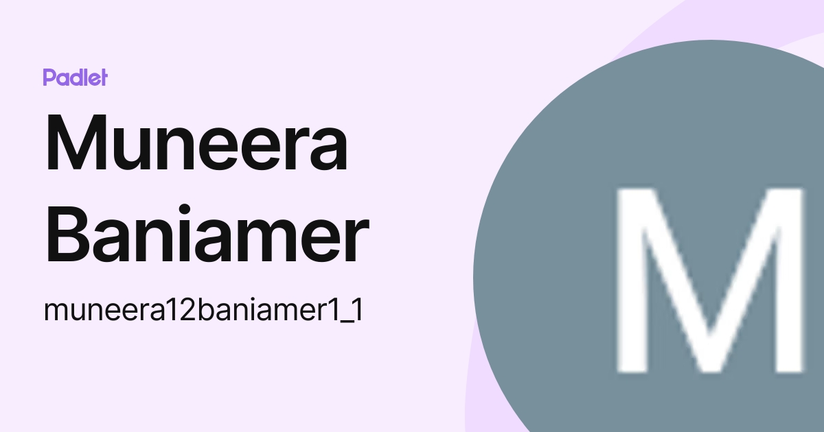 Muneera Baniamer (muneera12baniamer1_1) profile | Padlet