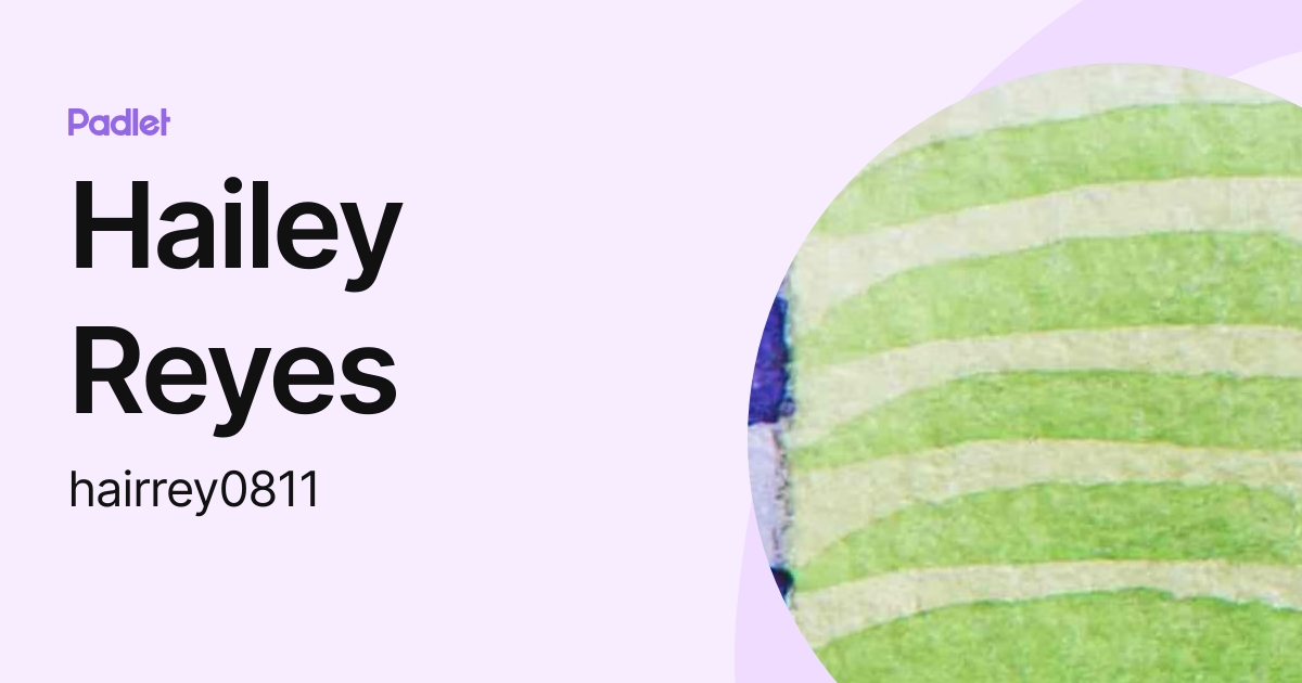 Hailey Reyes (hairrey0811) profile | Padlet