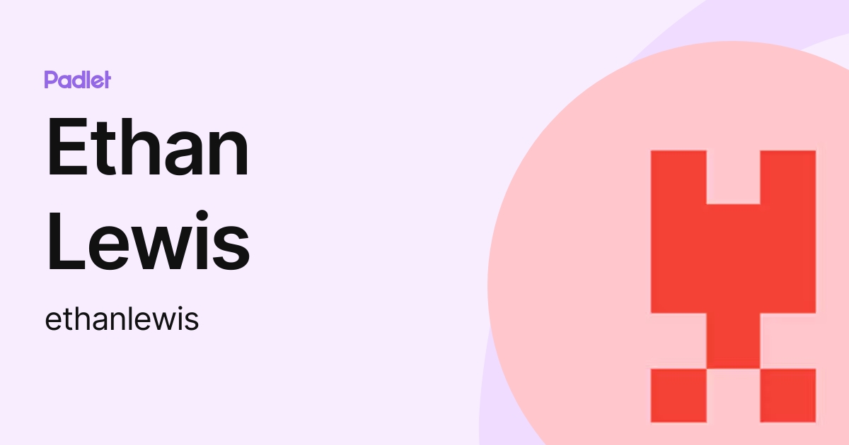 Ethan Lewis (ethanlewis) profile | Padlet