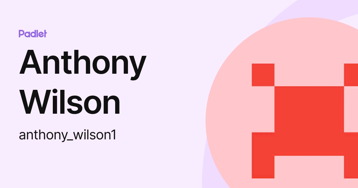 Anthony Wilson (anthony_wilson1) profile | Padlet