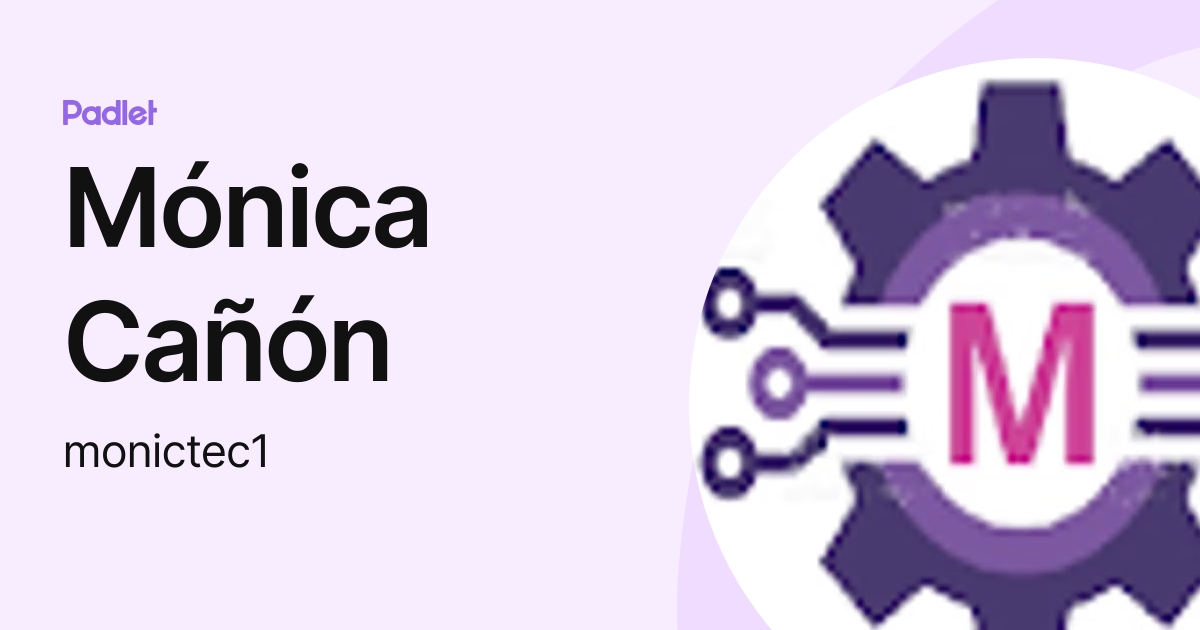 Mónica Cañón (monictec1) profile | Padlet