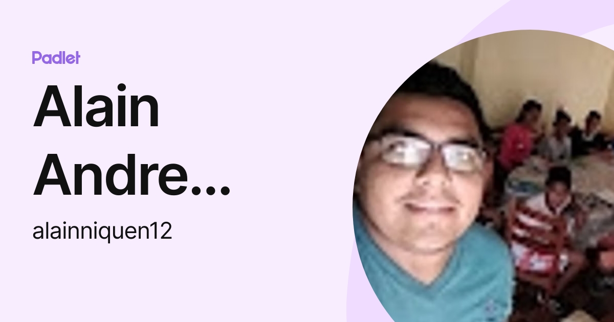 Alain Andre Ñiquen Santa Cruz (alainniquen12) profile | Padlet
