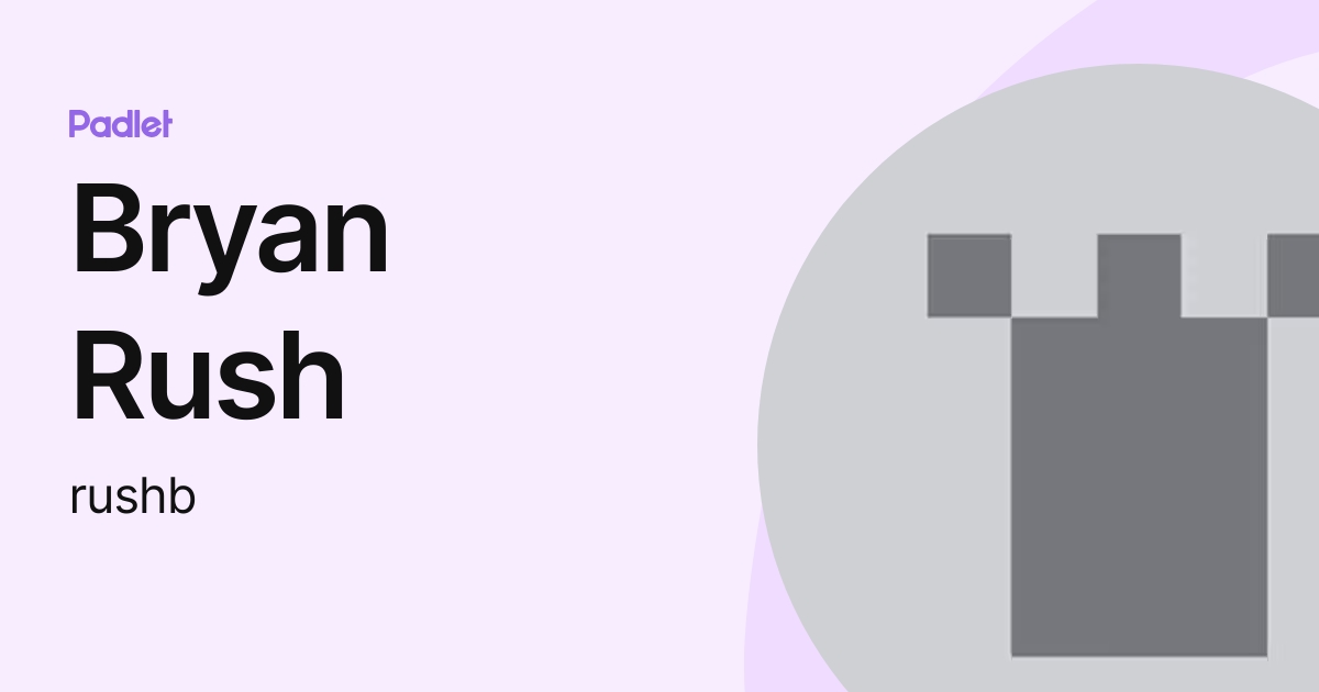 Bryan Rush (rushb) profile | Padlet