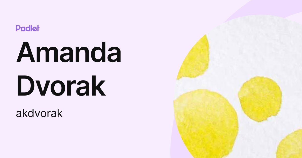 Amanda Dvorak (akdvorak) profile | Padlet