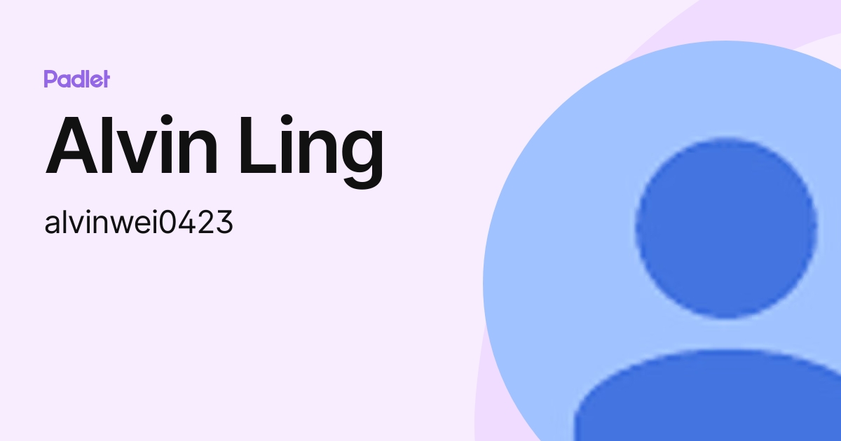 Alvin Ling (alvinwei0423) profile | Padlet