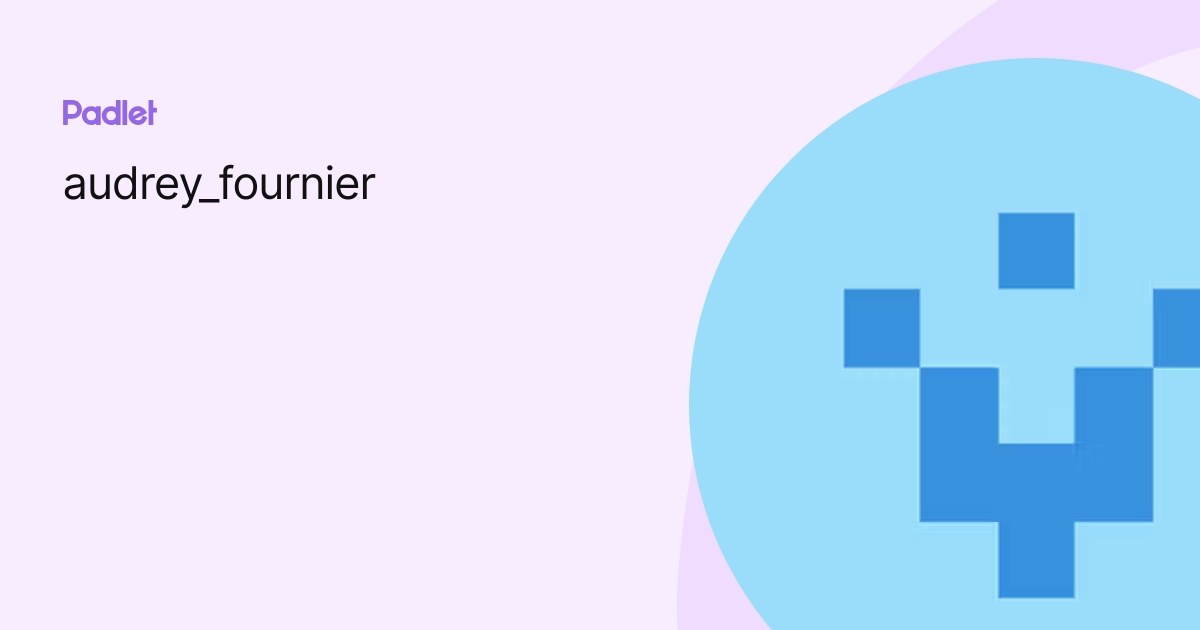audrey_fournier profile | Padlet