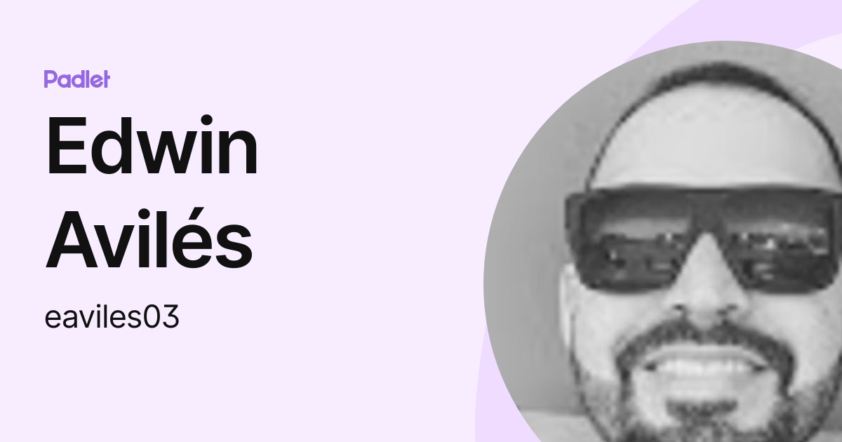 Edwin Avilés (eaviles03) profile | Padlet