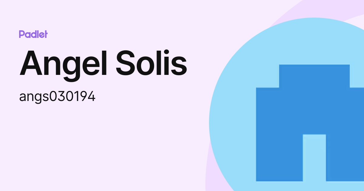 Angel Solis (angs030194) profile | Padlet
