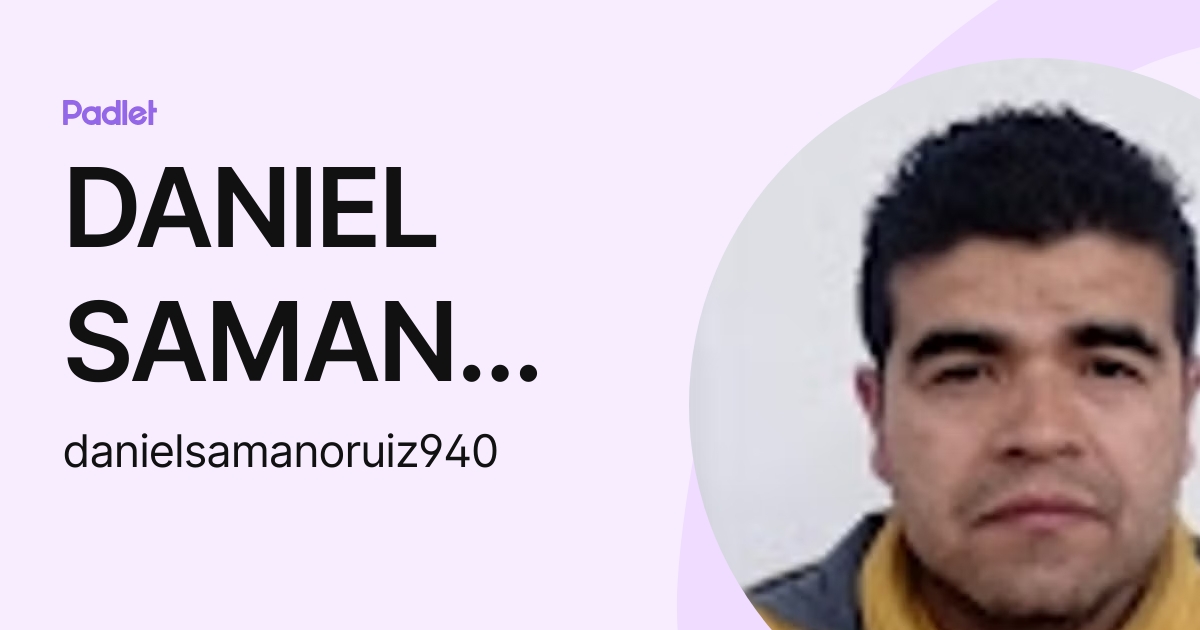 DANIEL SAMANO RUIZ (danielsamanoruiz940) profile | Padlet