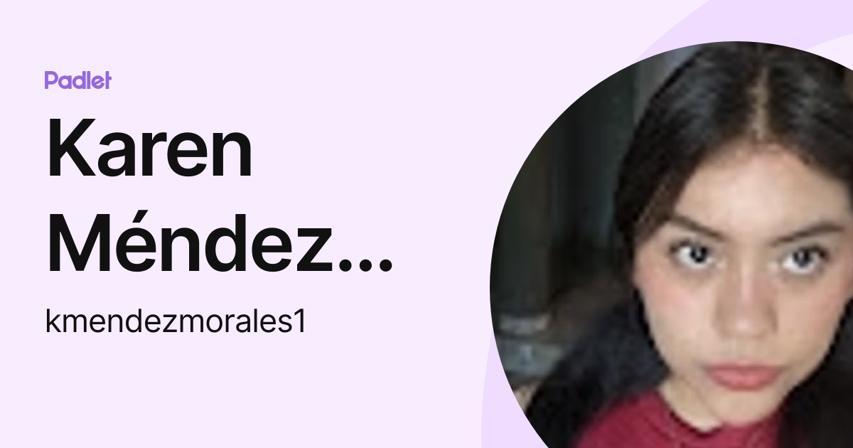 Karen Méndez Morales (kmendezmorales1) profile | Padlet